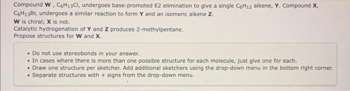 Solved Compound W,C6H13Cl, undergoes base-promoted E2 | Chegg.com
