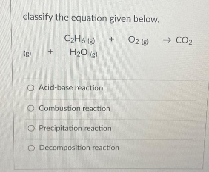 Solved classify the equation given below. (g) +C2H6( | Chegg.com