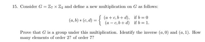 Solved 15. Consider G=Z7×Z2 and define a new multiplication | Chegg.com