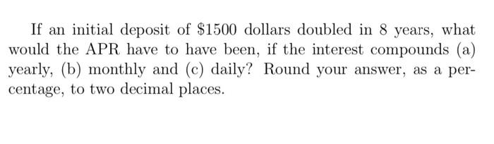 Solved If an initial deposit of $1500 dollars doubled in 8 | Chegg.com