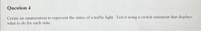 Solved Create an enumeration to represent the states of a | Chegg.com