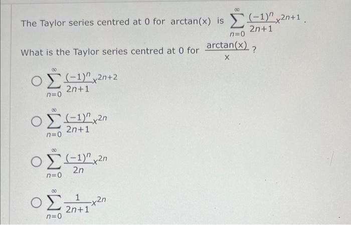 Solved The Taylor series centred at 0 for arctan(x) is | Chegg.com
