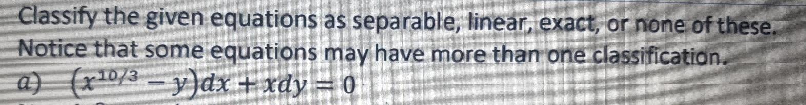 Solved Classify the given equations as separable, linear, | Chegg.com