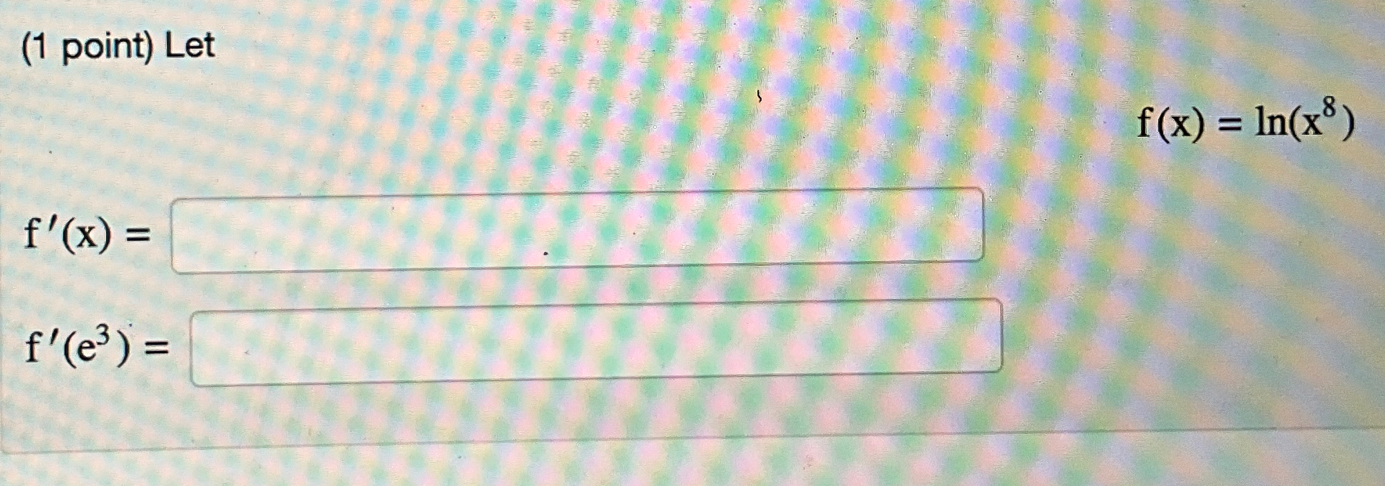 Solved (1 ﻿point) ﻿Letf(x)=ln(x8)f'(x)=f'(e3)= | Chegg.com