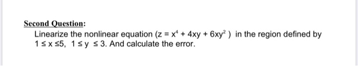 Solved Second Question: Linearize the nonlinear equation (z | Chegg.com Solved Second Question: Linearize the nonlinear equation (z | Chegg.com