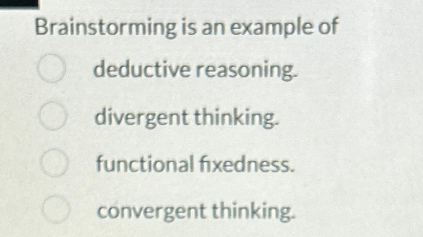 Solved Brainstorming is an example of deductive | Chegg.com