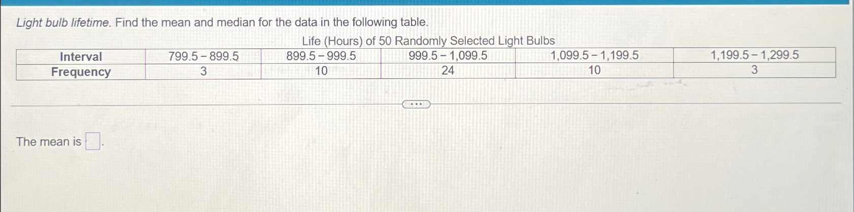 Solved Light Bulb Lifetime Find The Mean And Median For The