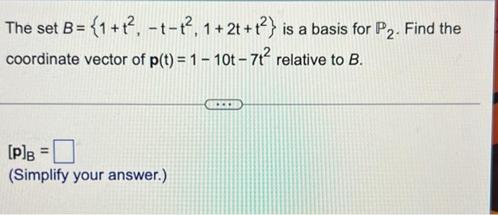 Solved The set B={1+t2,−t−t2,1+2t+t2} is a basis for P2. | Chegg.com