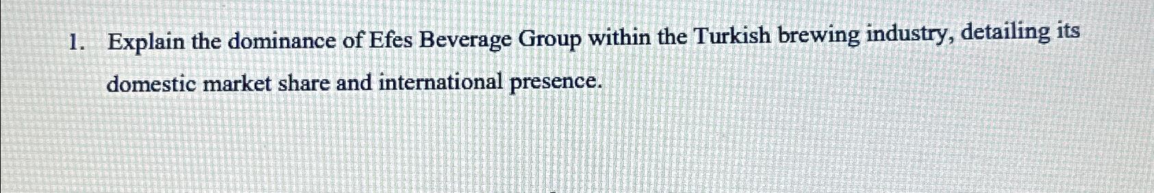 Solved Explain the dominance of Efes Beverage Group within | Chegg.com