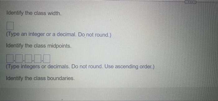 Solved Identify the lower class limits, upper class limits, | Chegg.com
