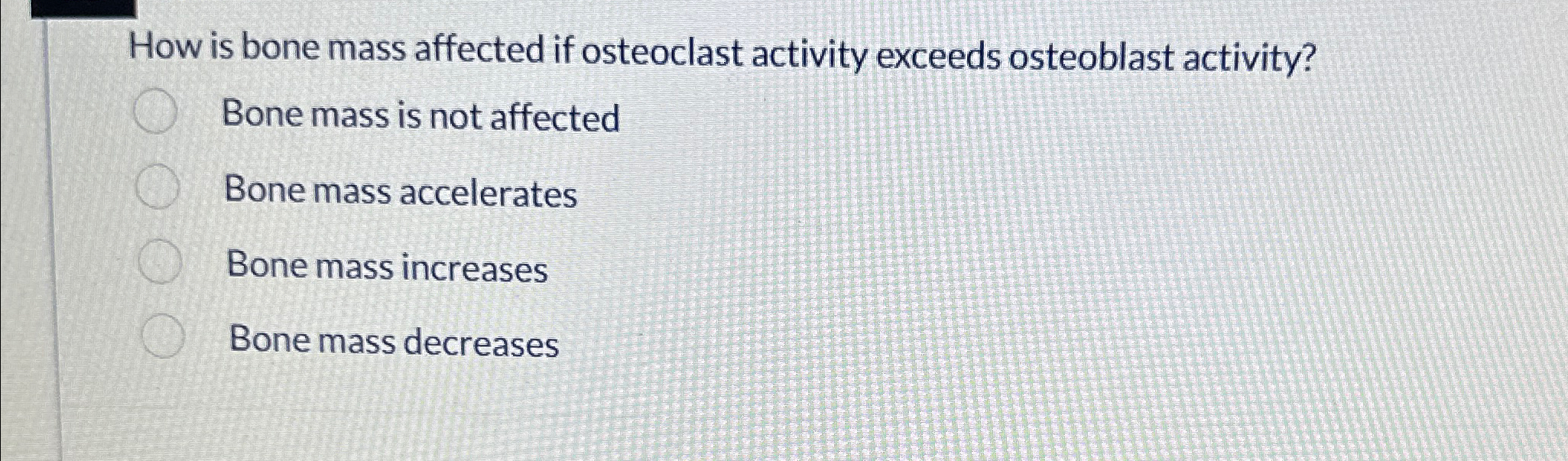 Solved How is bone mass affected if osteoclast activity | Chegg.com