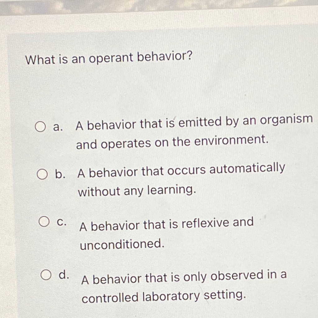 Solved What is an operant behavior?a. ﻿A behavior that is | Chegg.com