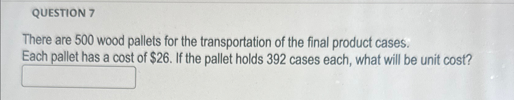 Solved QUESTION 7There are 500 ﻿wood pallets for the | Chegg.com