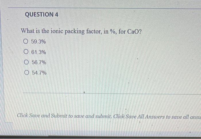 Solved QUESTION 4 What is the ionic packing factor, in %, | Chegg.com