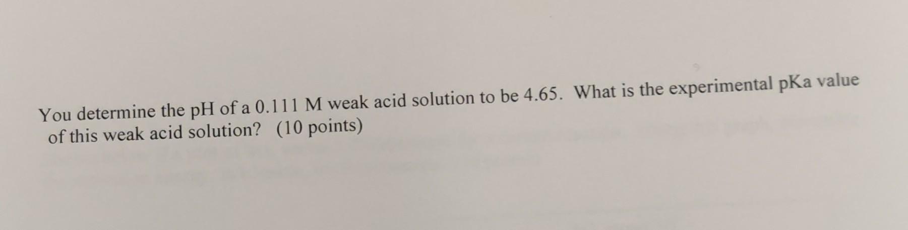 Solved You determine the pH of a 0.111M weak acid solution | Chegg.com