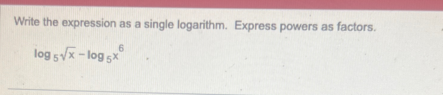 Solved Write the expression as a single logarithm. Express | Chegg.com