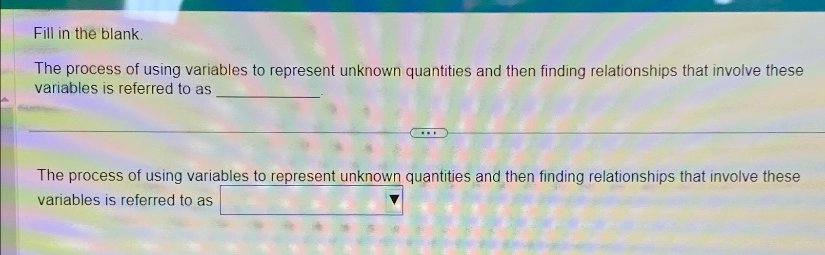 Solved Fill in the blank.The process of using variables to | Chegg.com