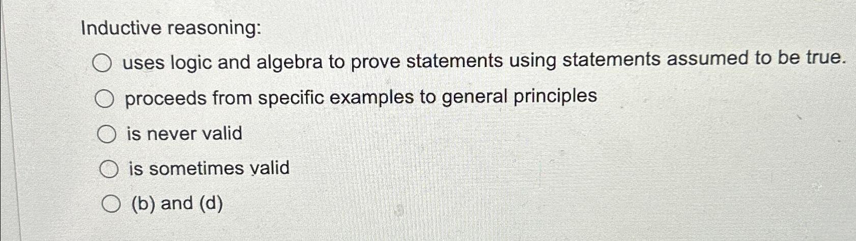 Solved Inductive reasoning:uses logic and algebra to prove | Chegg.com