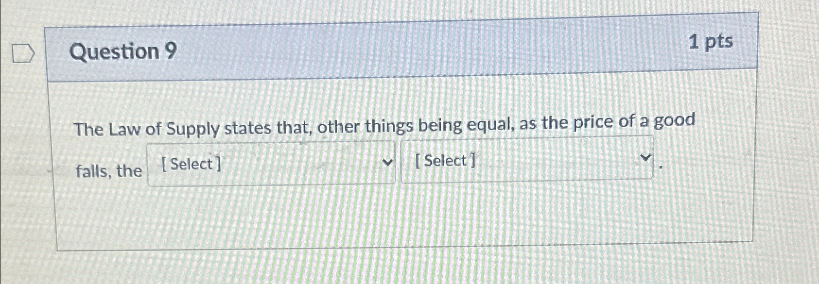 Solved Question 91 ptsThe Law of Supply states that, other | Chegg.com Solved Question 91 ptsThe Law of Supply states that, other | Chegg.com