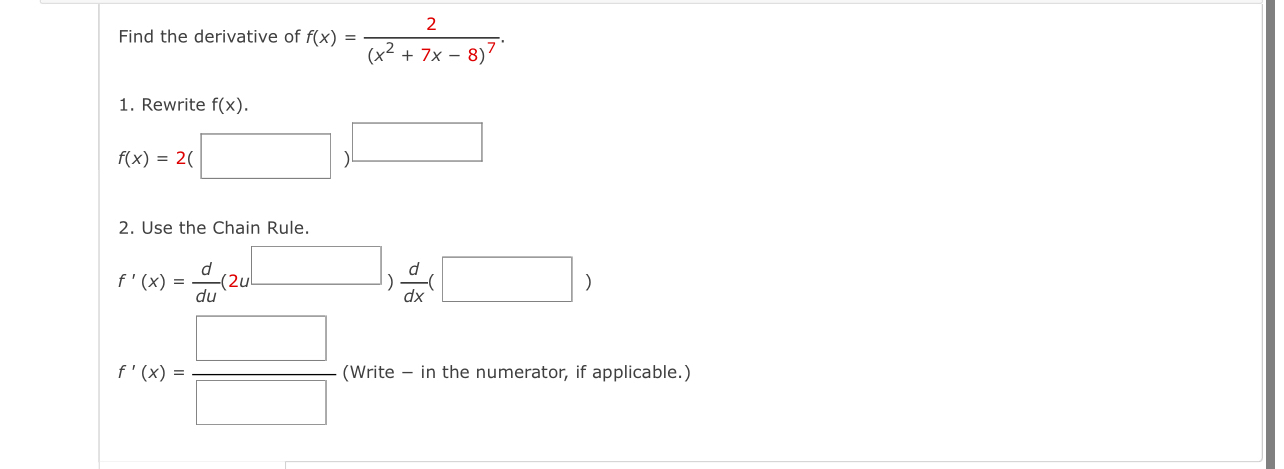 Solved Find the derivative of f(x)=2(x2+7x-8)7.Rewrite | Chegg.com
