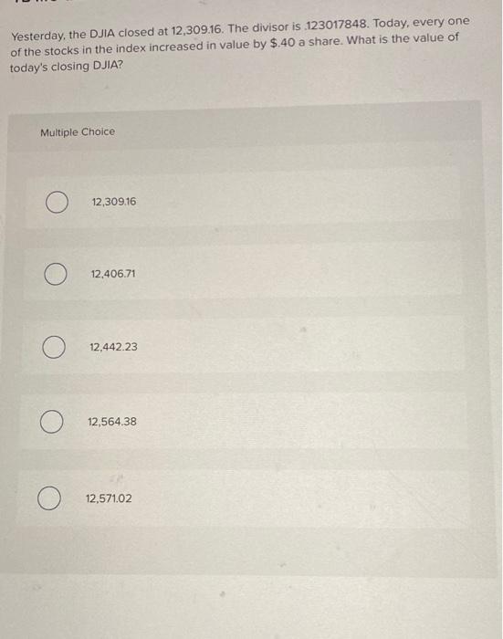 Solved Yesterday, the DJIA closed at 12,309.16. The divisor | Chegg.com
