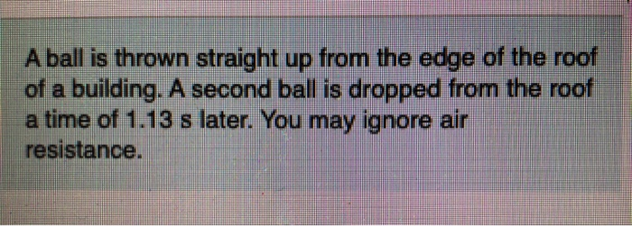 Solved A ball is thrown straight up from the edge of the | Chegg.com