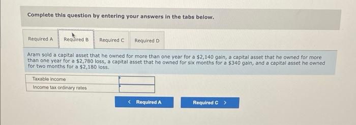 [Solved]: Aram's taxable income before considering capi