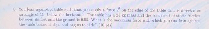 Solved 5. You lean against a table such that you apply a | Chegg.com