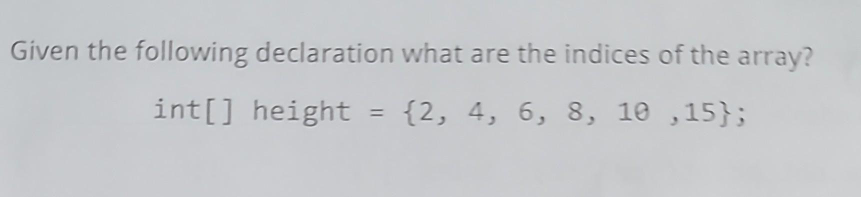 Solved Given the following declaration what are the indices | Chegg.com