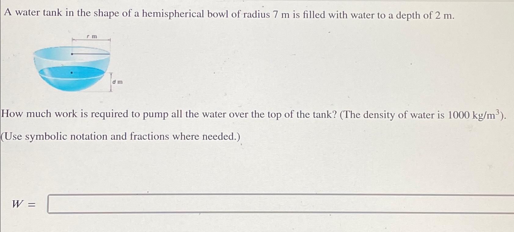 Solved A water tank in the shape of a hemispherical bowl of | Chegg.com
