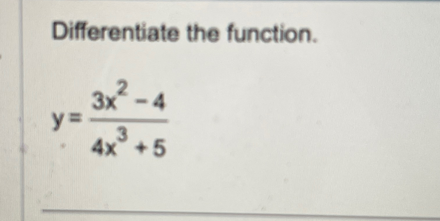 Solved Differentiate the function.y=3x2-44x3+5 | Chegg.com