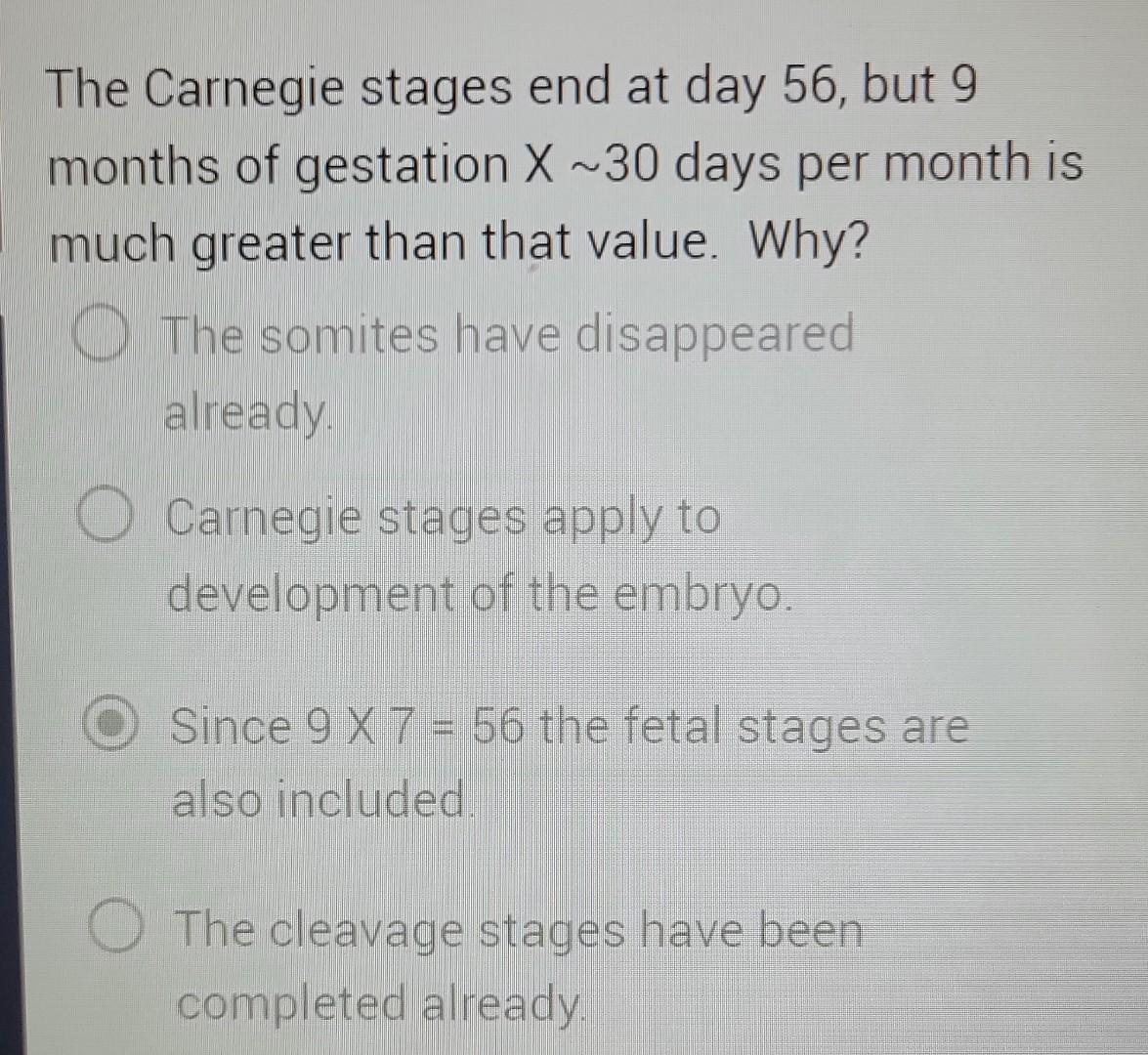 Solved The Carnegie stages end at day 56 , but 9 months of | Chegg.com