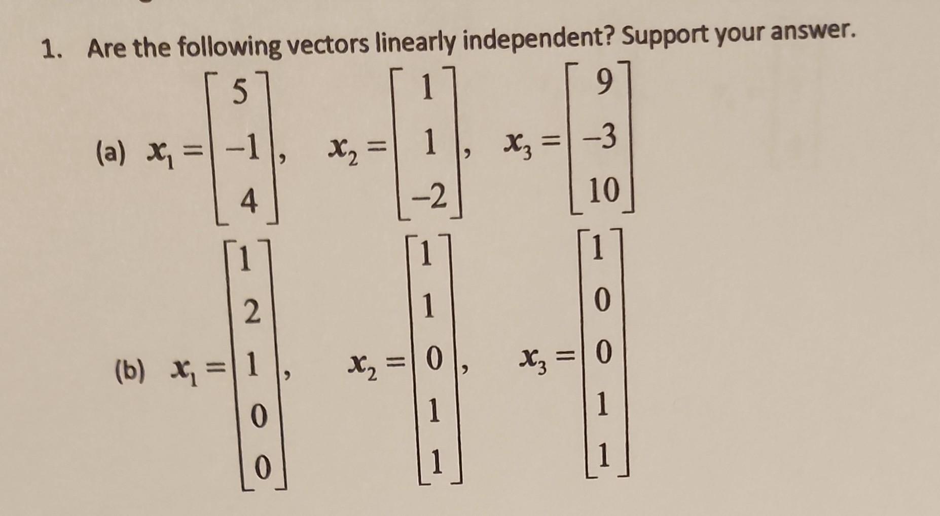 Solved 1. Are the following vectors linearly independent? | Chegg.com