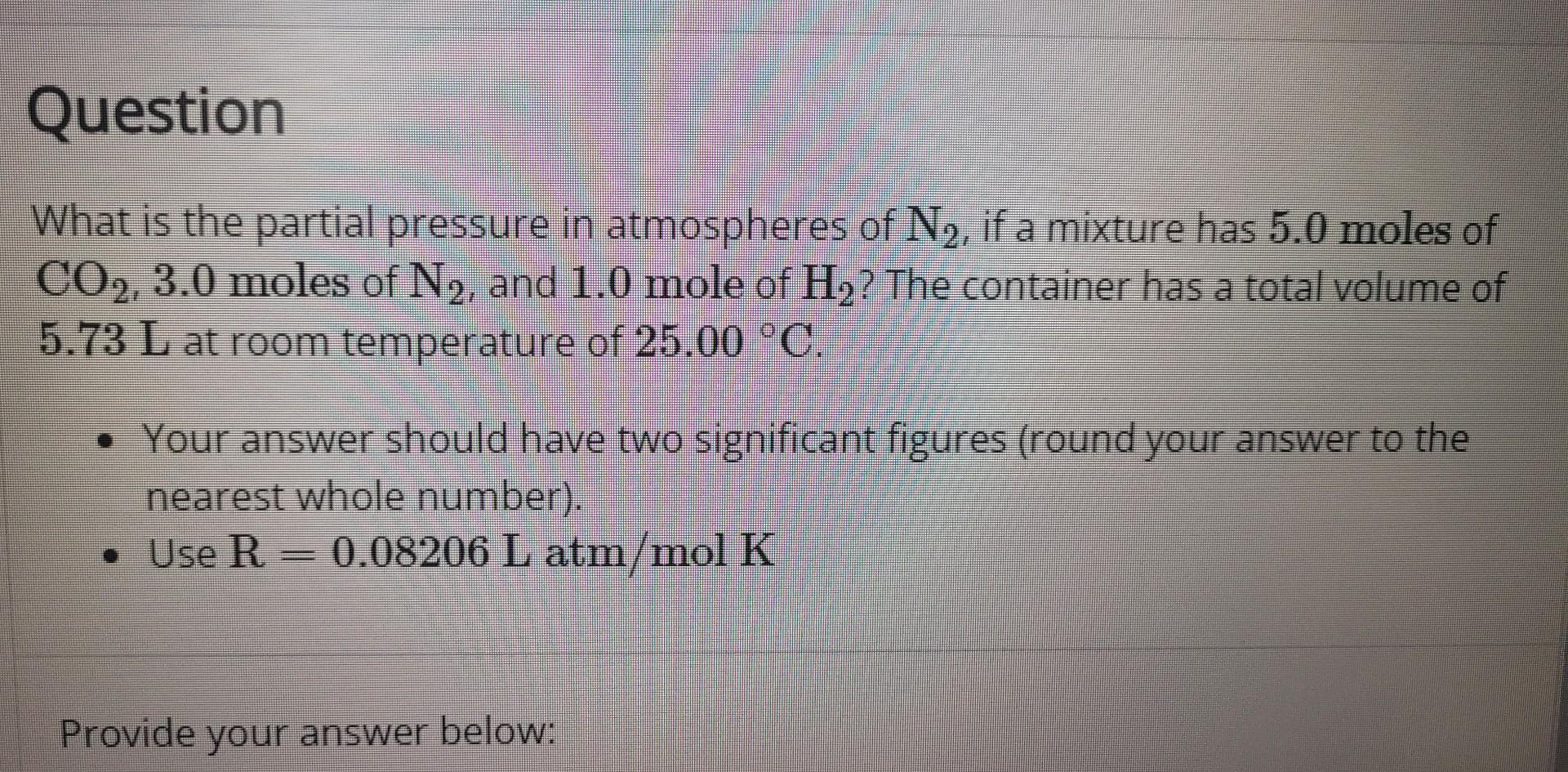 Solved What is the partial pressure in atmospheres of N2, if | Chegg.com