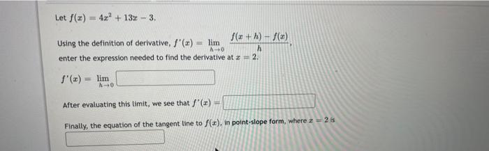 Solved Let f(x)=4x2+13x−3 Using the definition of | Chegg.com