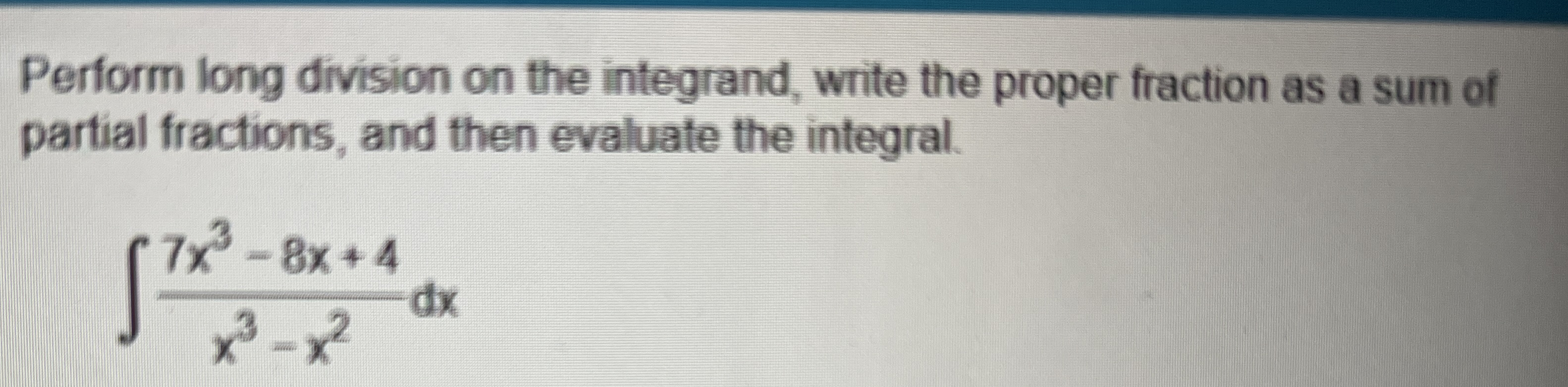 Solved Perform long division on the integrand, write the | Chegg.com