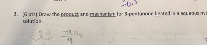 Solved Draw product and mechanism for 3-pentanone in a heat | Chegg.com