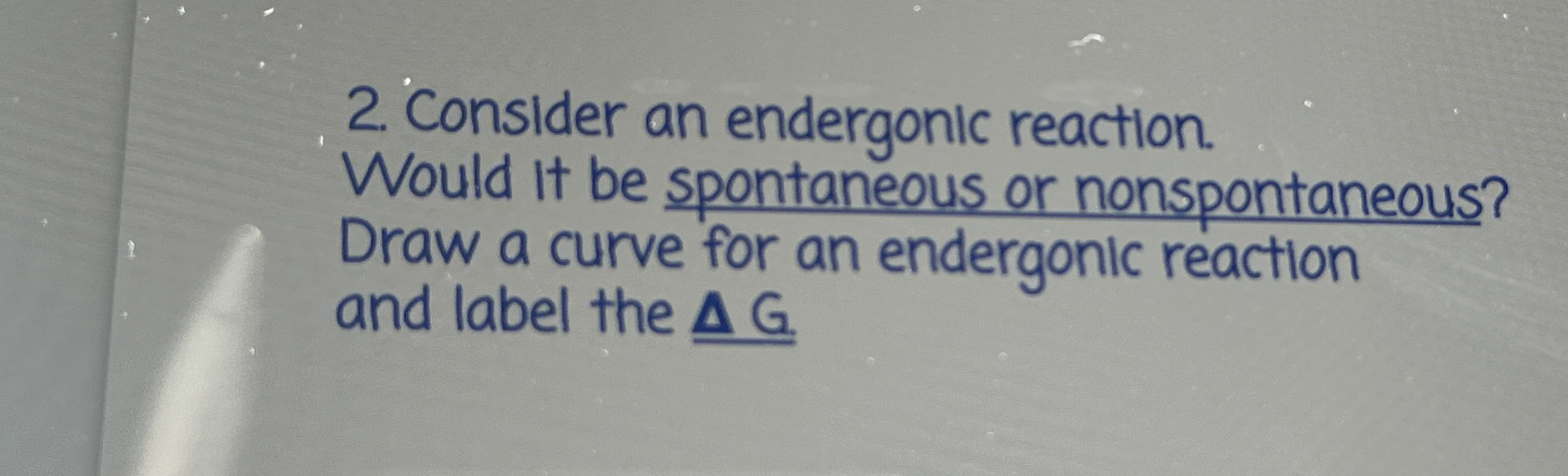 Solved Consider an endergonic reaction.Would it be | Chegg.com