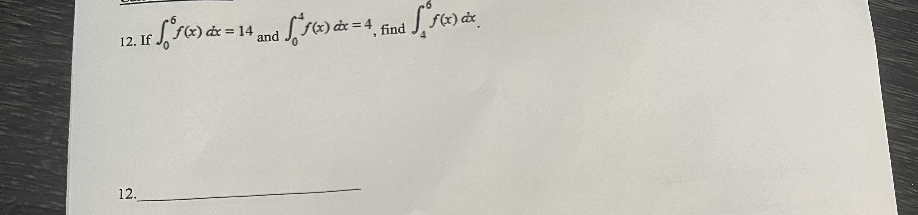 Solved If ∫06f(x)dx=14 ﻿and ∫04f(x)dx=4, ﻿find ∫46f(x)dx. | Chegg.com
