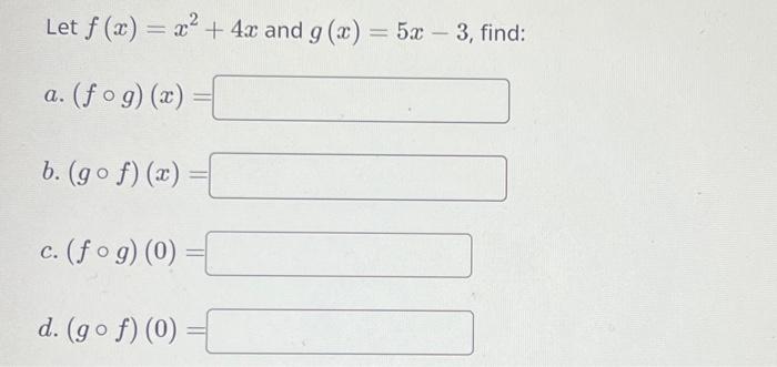 Solved Let f(x)=x2+4x and g(x)=5x−3 a. (f∘g)(x)= b. | Chegg.com