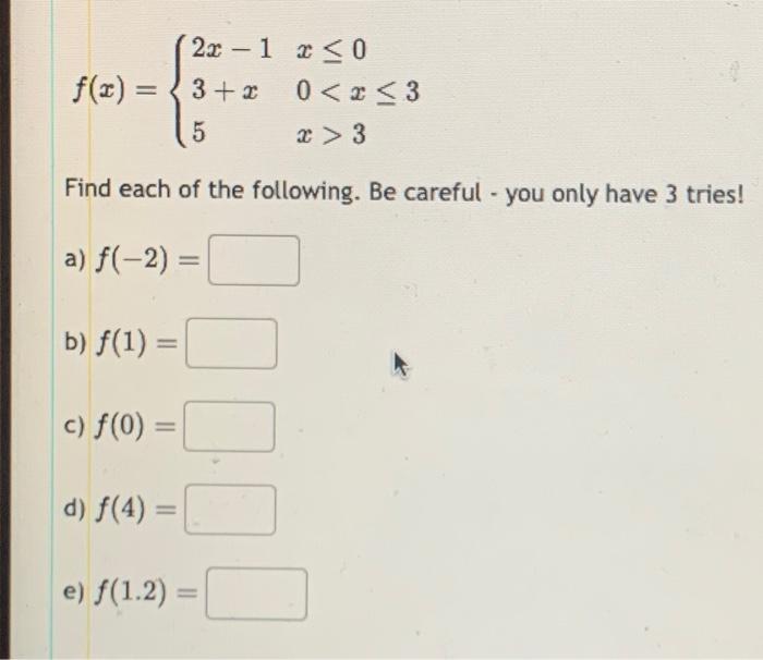 Solved f(x)=⎩⎨⎧2x−13+x5x≤00 | Chegg.com