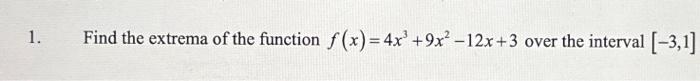 Solved 1. Find the extrema of the function | Chegg.com