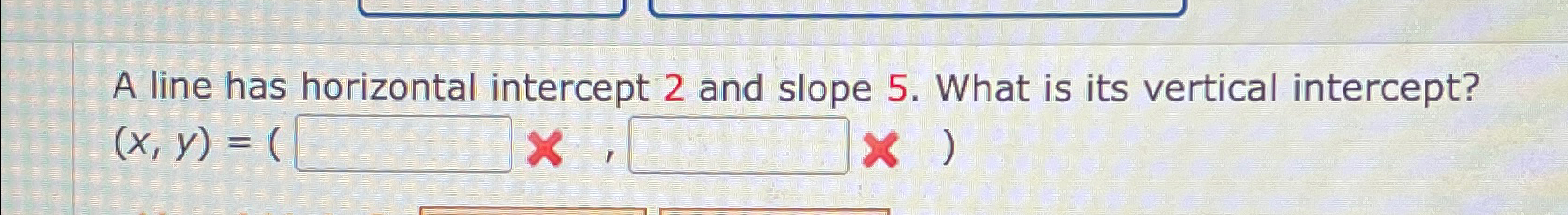 Solved A line has horizontal intercept 2 ﻿and slope 5 . | Chegg.com
