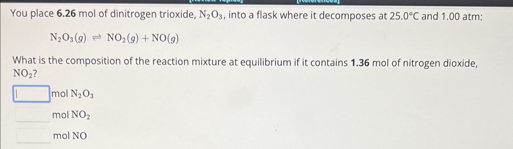 Solved You place 6.26 ﻿mol of dinitrogen trioxide, N2O3, | Chegg.com