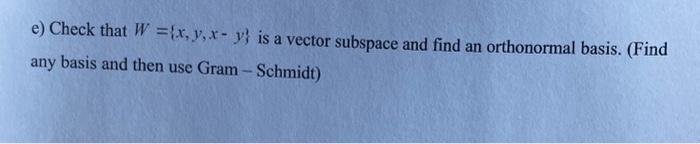 Solved e) Check that W = {x, y, x- y} is a vector subspace | Chegg.com