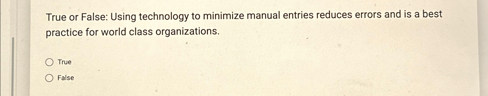 Solved True or False: Using technology to minimize manual | Chegg.com