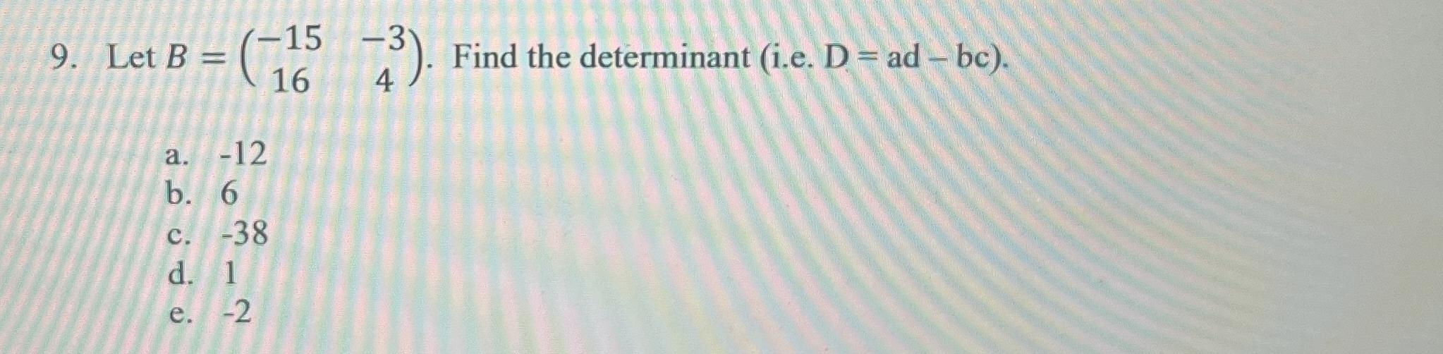 Solved Let B=([-15,-3],[16,4]). ﻿Find the determinant | Chegg.com