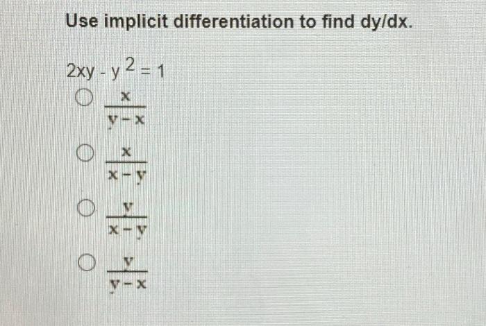 Solved Use implicit differentiation to find dy/dx. 2xy - y2 | Chegg.com