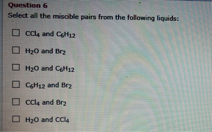 Solved Question 6 Select all the miscible pairs from the | Chegg.com