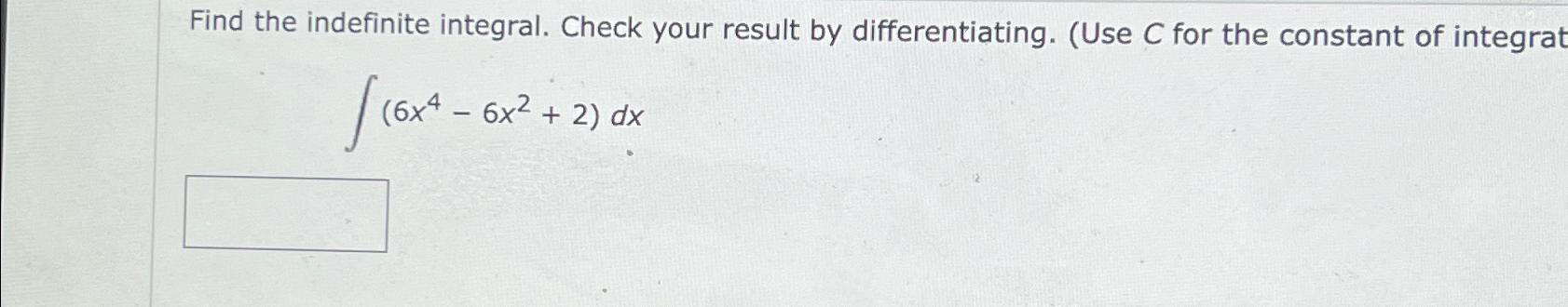Solved Find the indefinite integral. Check your result by | Chegg.com